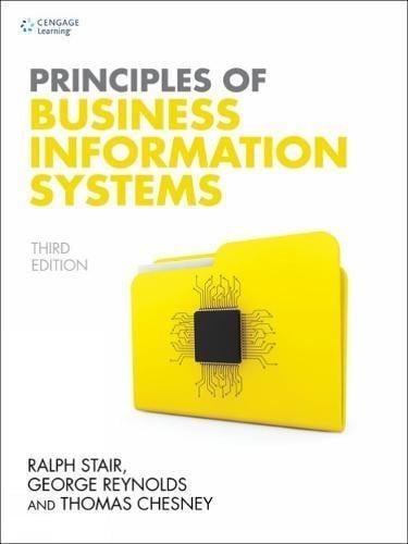 Principles Of Business Information Systems Ralph Stair, George Reynolds ...
